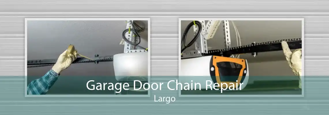 Garage Door Chain Repair Largo - Garage Door Chain Repair Service
